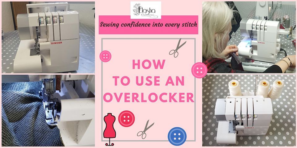 OVERLOCKER KNOW HOW... LEARN TO LOVE YOUR OVERLOCKER 2023, Fairkytes ...