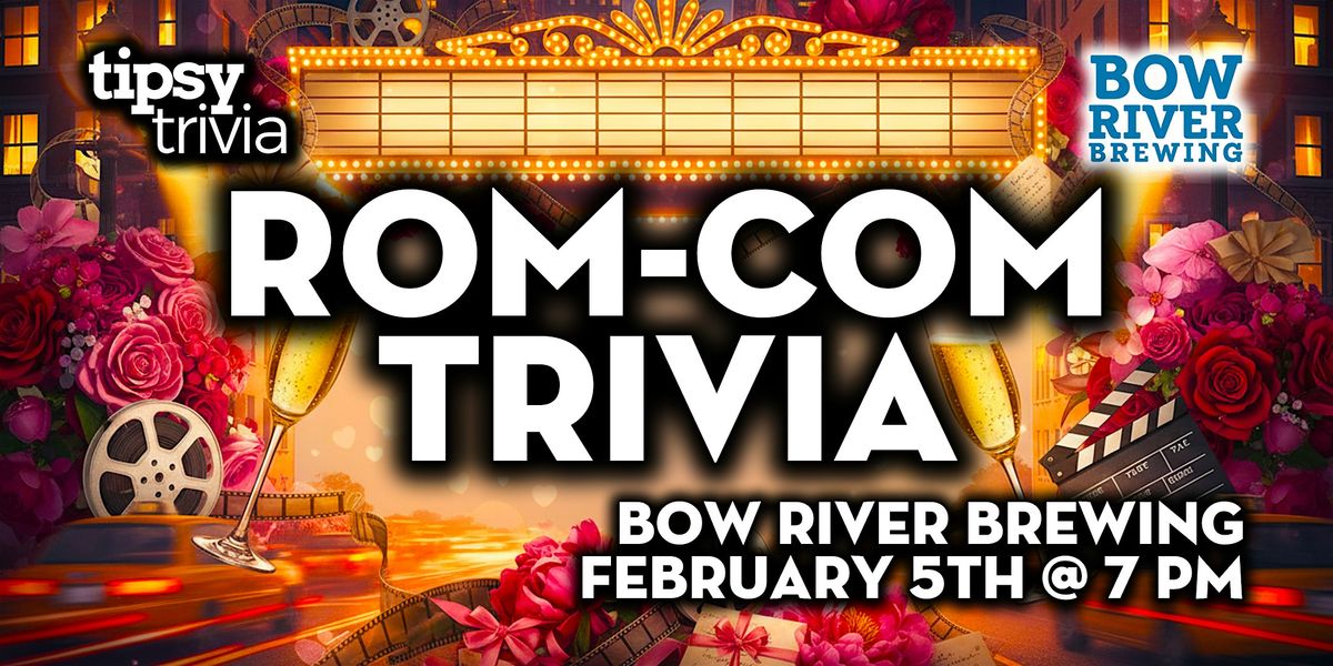 Calgary: Bow River Brewing - Rom-Com Movies Trivia Night - Feb 5, 7pm ...