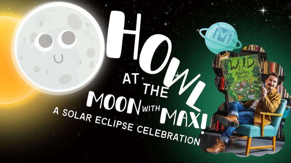 Howl at the Moon with MAX: A Solar Eclipse Celebration, Morton Mandan ...