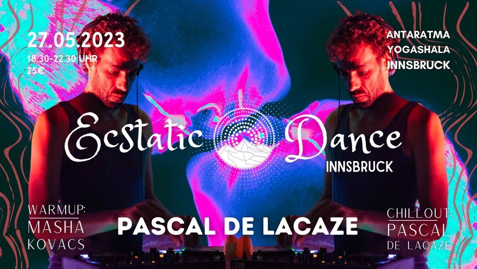 Ecstatic Dance Innsbruck | PASCAL DE LACAZE | Masha Kovacs | Nana Dakini, Antaratma Yoga Shala ...