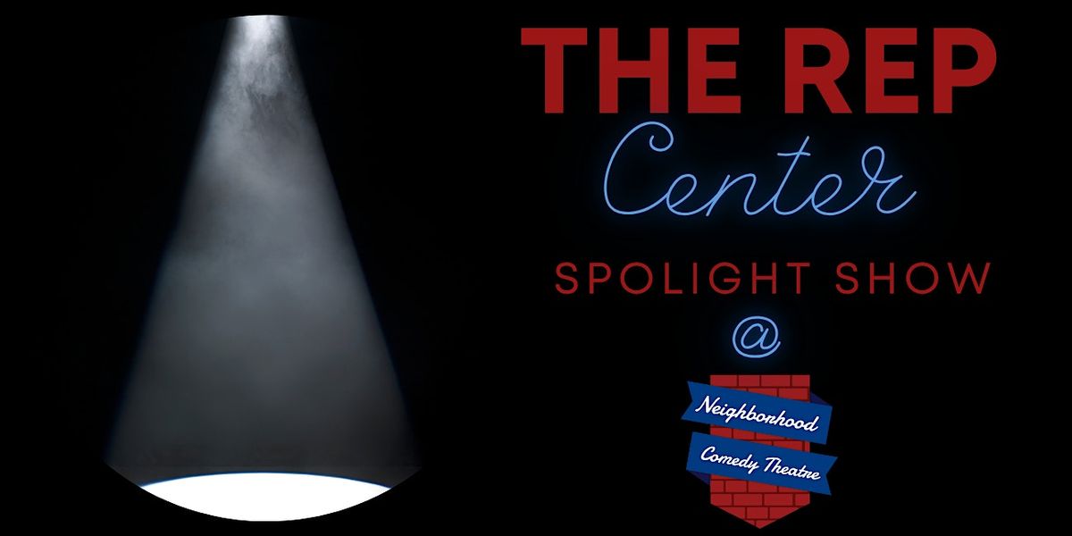 The Rep Center Spotlight show , Neighborhood Comedy Theatre, Mesa, 7 ...