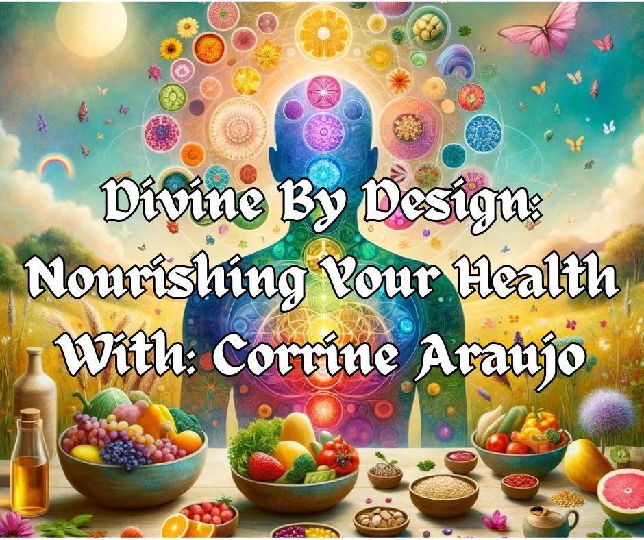 Divine By Design: Nourishing Your Health With: Corrine Araujo, The Soul Purpose, Swansea, 20 ...