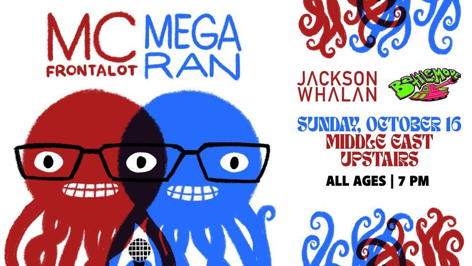 MEGA RAN + FRONTALOT - The Octoberpus Tour - All Ages Upstairs, Middle ...