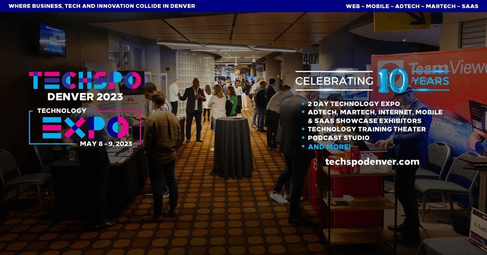TECHSPO Denver 2023 Technology Expo (Internet ~ Mobile ~ AdTech ~ MarTech ~ SaaS), Sheraton ...