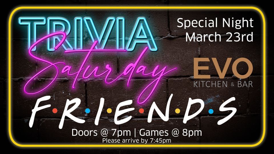Saturday Night Trivia - Friends Edition, 31 Water Street South ...