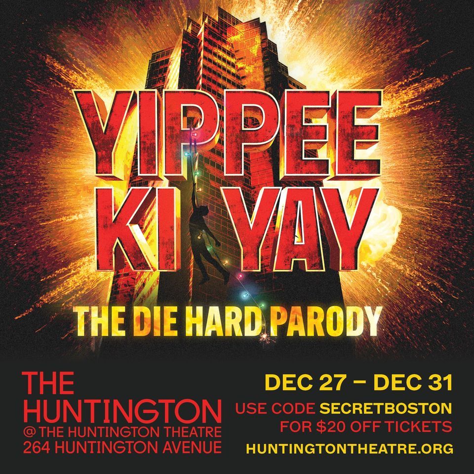 "Yippee Ki Yay" A Die Hard Parody @ The Huntington Theater, 264 Huntington Ave, Boston, MA 02115 ...