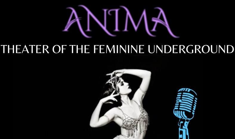 Anima: Theater of the Feminine Underground, Center Stage Theater, Santa ...