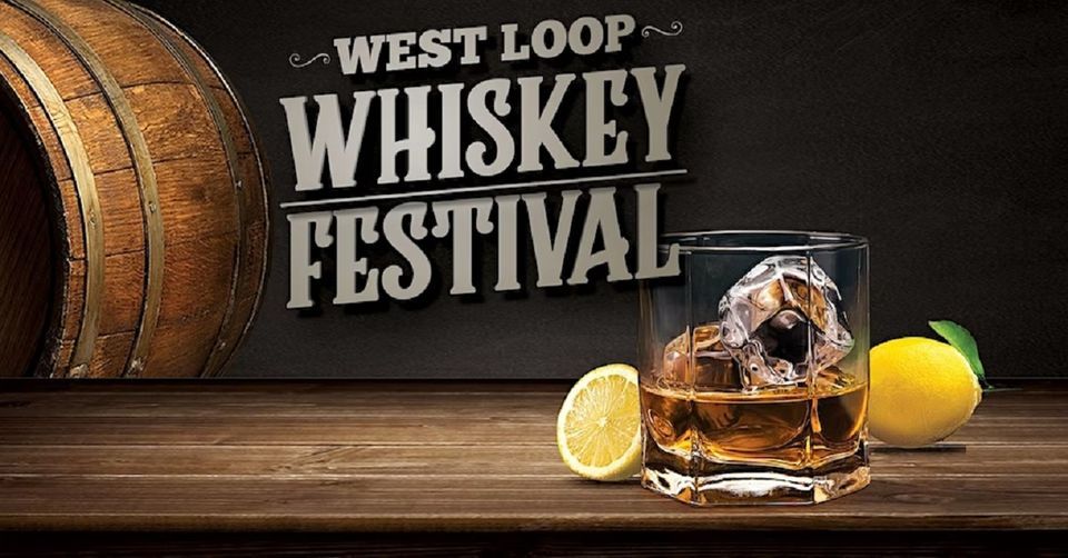 West Loop Whiskey Festival - Tickets Include Tastings of Over 20 Unique ...