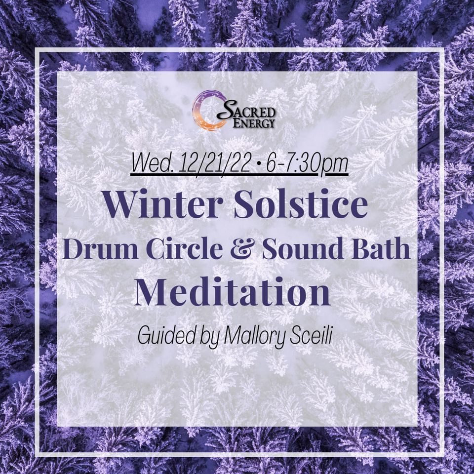 Winter Solstice Drum Circle & Sound Bath with Mallory Sceili, Sacred Energy Empowerment Center ...