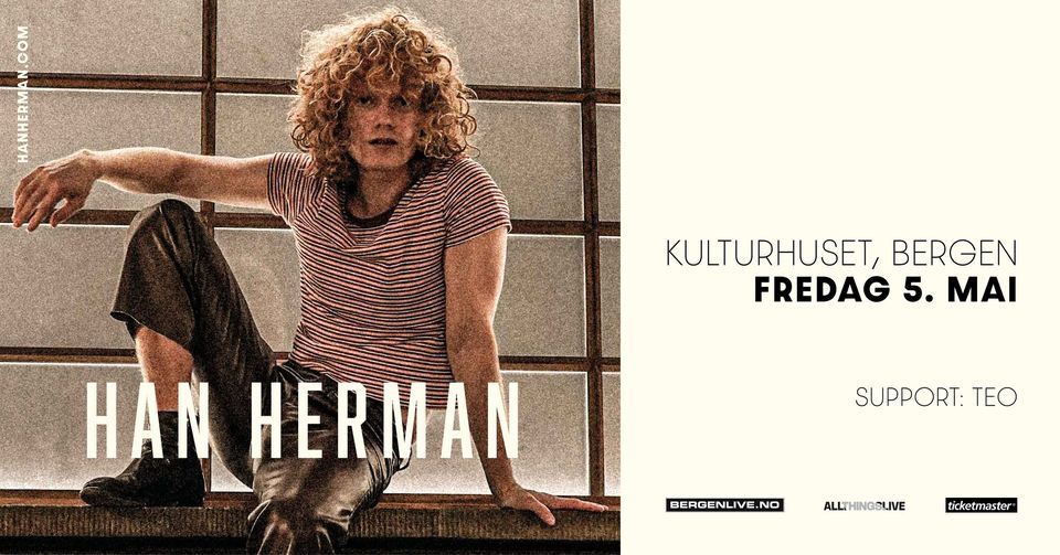 Han Herman // Kulturhuset i Bergen. Support: Teo, Kulturhuset i Bergen ...