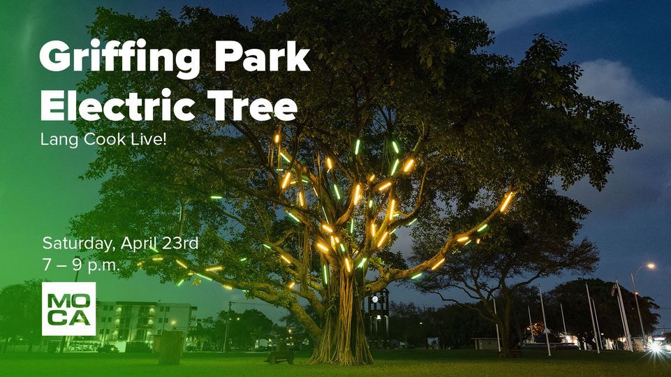 Griffing Park - Electric Tree: Lang Cook LIVE!, Museum of Contemporary ...