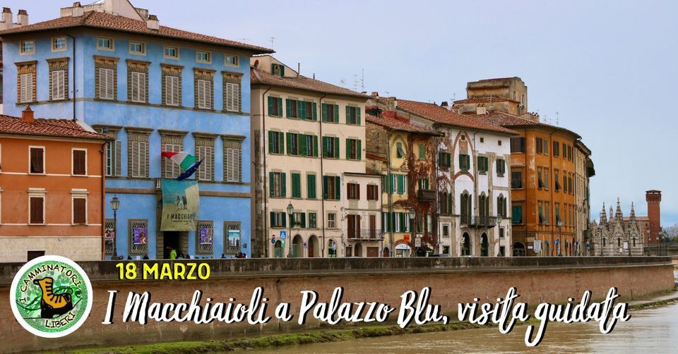 I Macchiaioli a Palazzo Blu, visita guidata, Palazzo Blu Pisa, 18 March ...