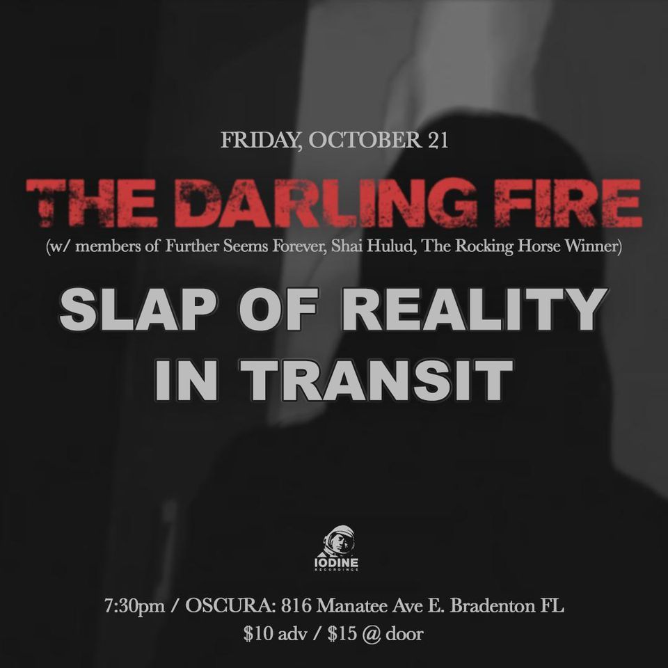 The Darling Fire, Slap of Reality, In Transit @ Oscura, Oscura ...