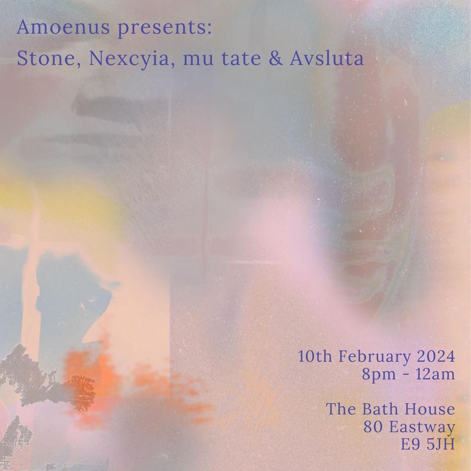 Amoenus presents: Stone, Nexcyia, mu tate and Avsluta, The Baths ...