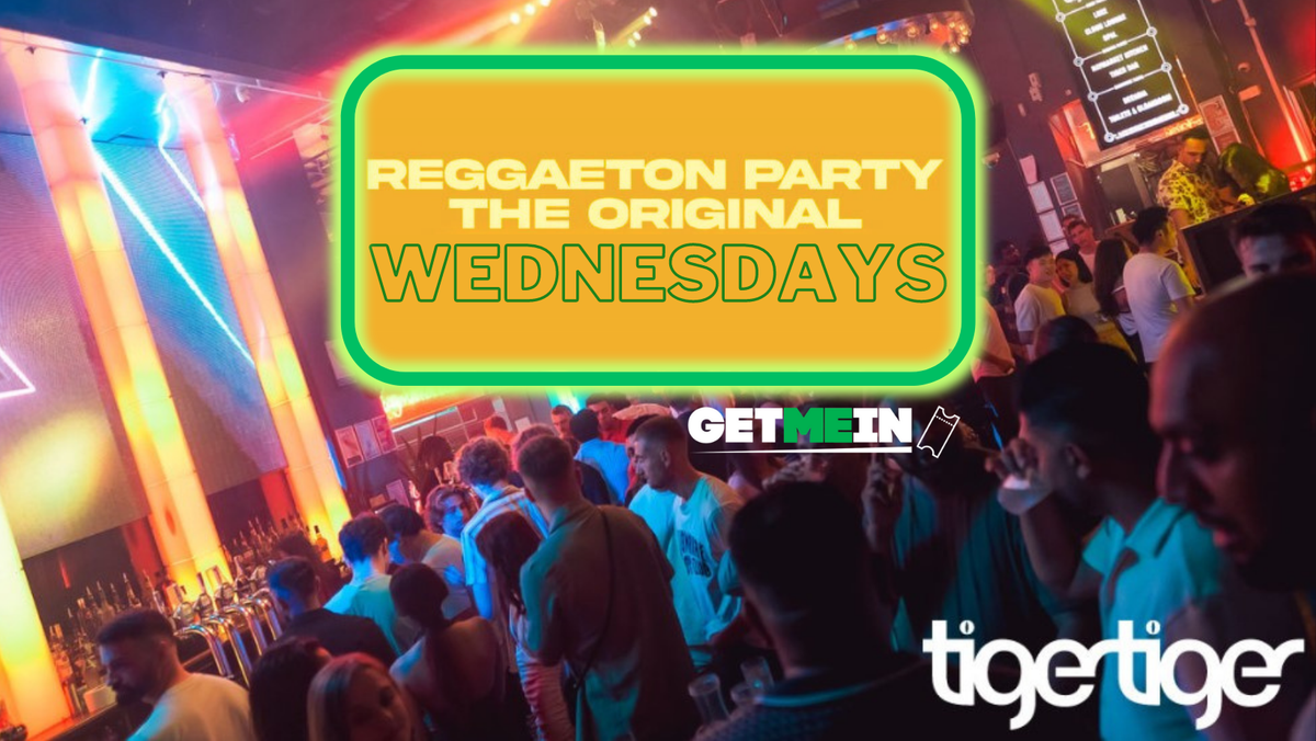 Tiger Tiger London // Reggaeton Wednesdays // Get Me In!, Tiger Tiger London, 11 September to 12 ...