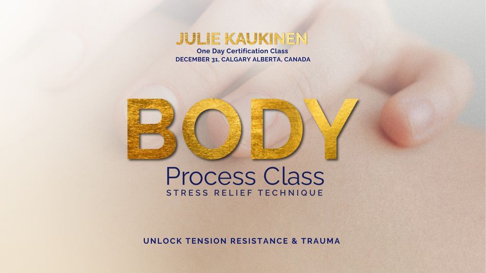 Body Process Class: Stress Relief Technique, Calgary, Alberta, Canada ...