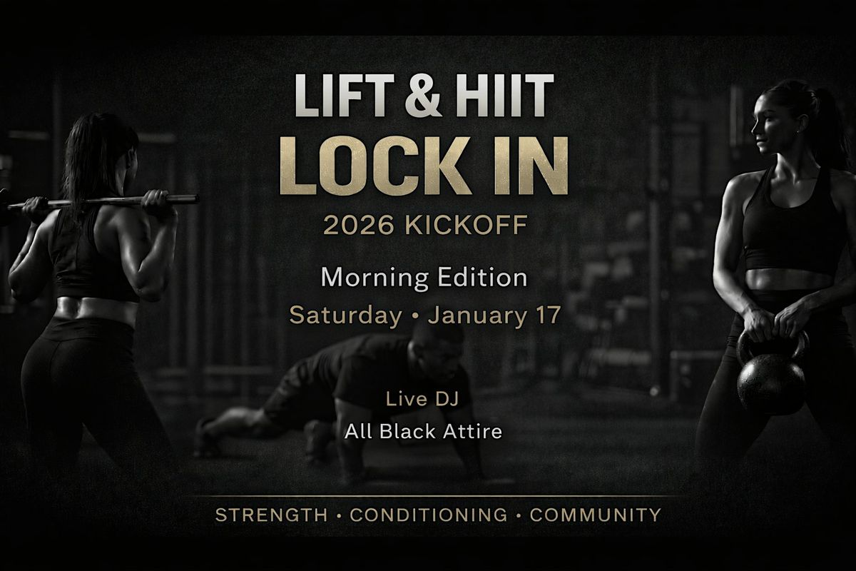 Lift& HIIT: The Lock In 2026 Kickoff, CrossFit Black Hive Central ...