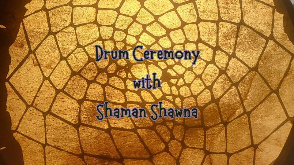 Drum Ceremony with Shaman Shawna - July 2023, Selene - Healing Studio ...