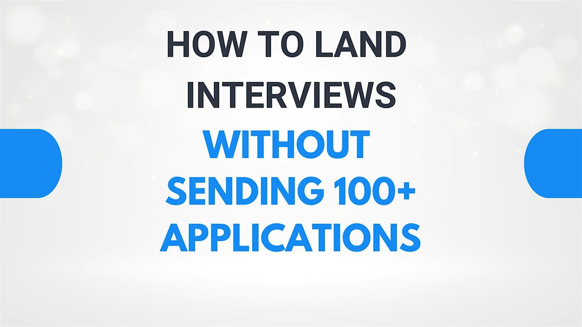 How To Land Interviews Without Sending 100+ Applications, Santa Ana, 27 ...