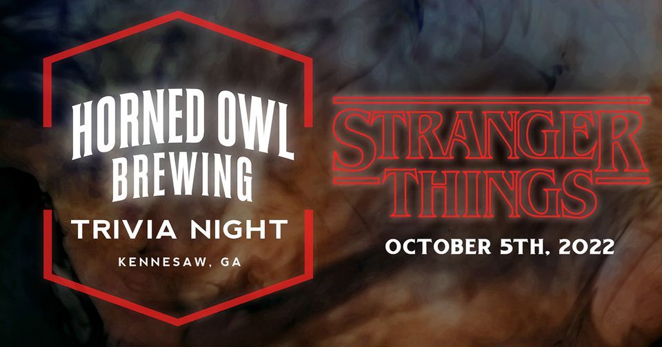 STRANGER THINGS THEMED TRIVIA, Horned Owl Brewing, Kennesaw, 5 October 2022