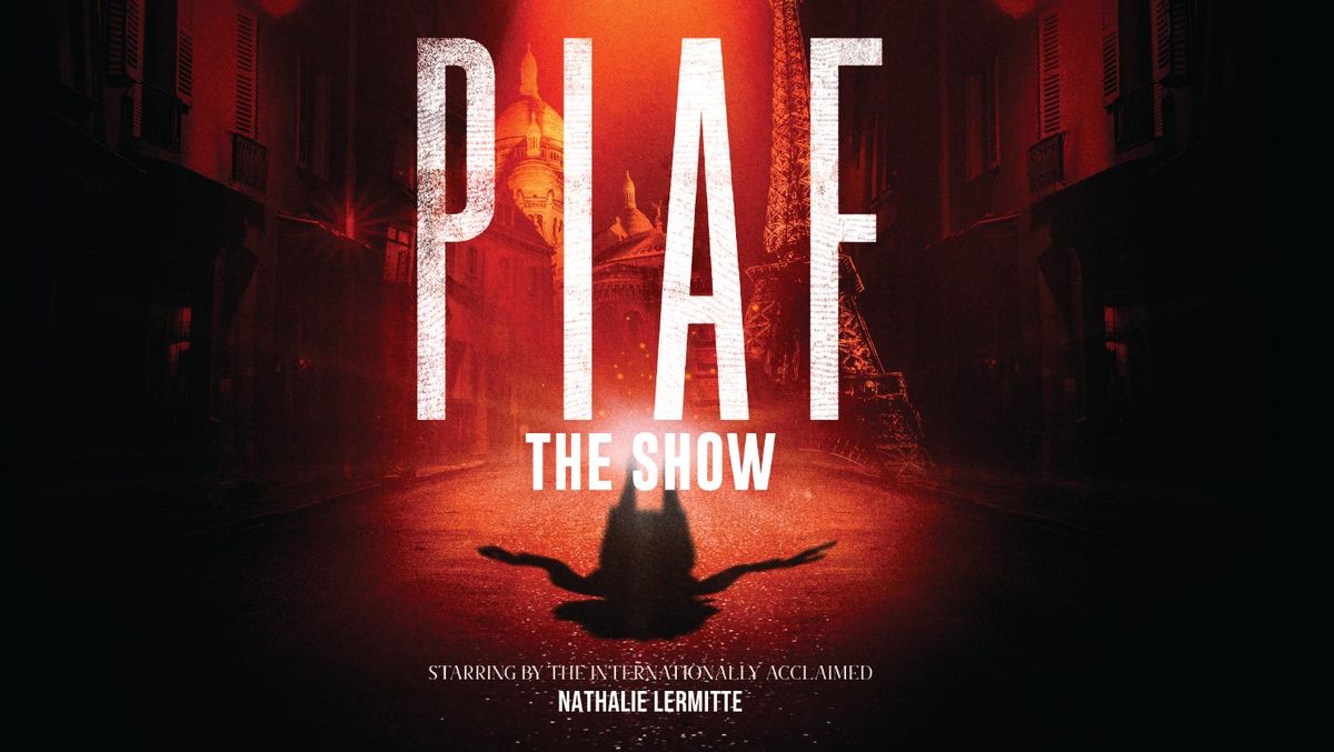 Piaf - The Show at Adrienne Arsht PAC - Knight Concert Hall, Adrienne ...