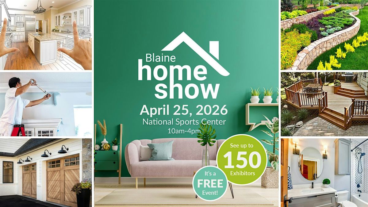 Blaine Home Show 2026, National Sports Center, Blaine, 25 April 2026