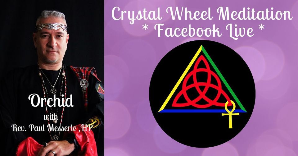 Crystal Wheel Meditation ~ Orchid w/ Rev. Paul Messerle, online, 13 May ...