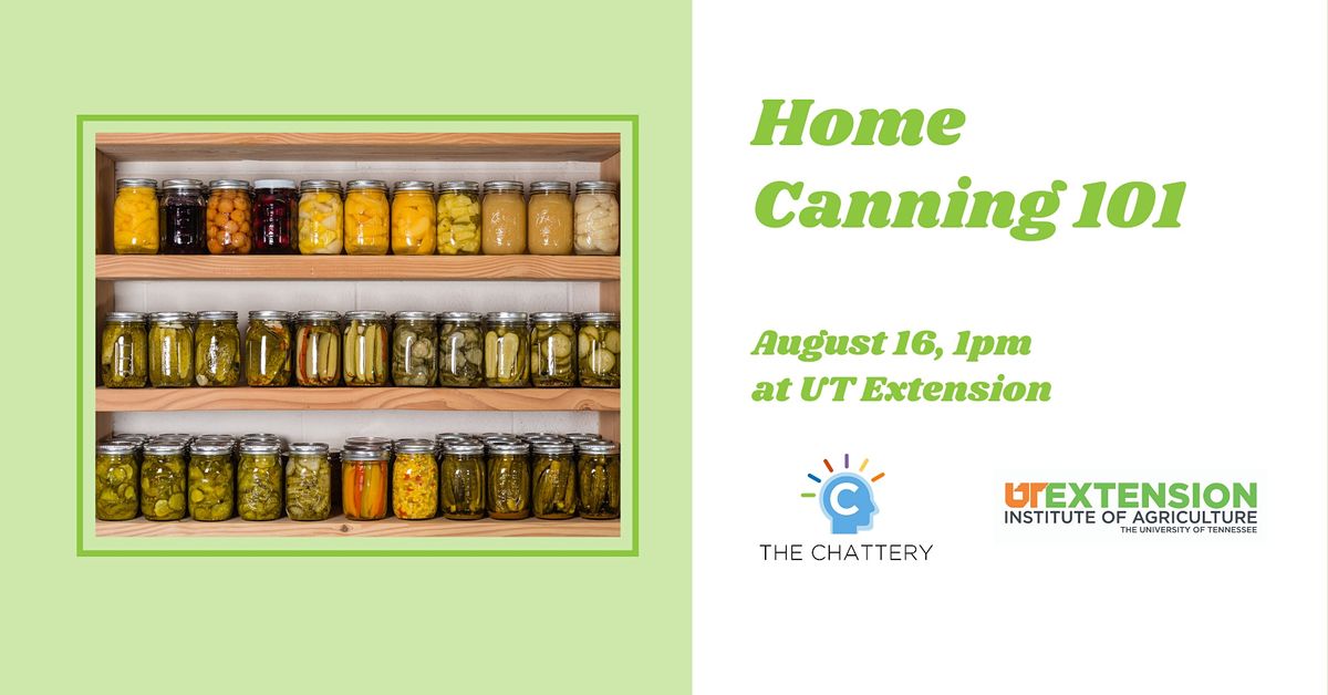 Home Canning 101 - IN-PERSON CLASS, UT Extension, Chattanooga, 16 ...