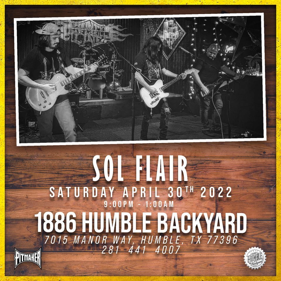 SOL FLAIR AT 1886 HUMBLE BACKYARD, 1886 Humble Backyard, 30 April to 1 May