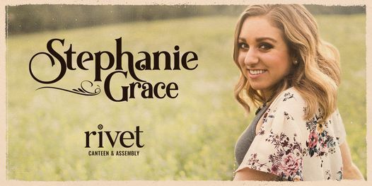Stephanie Grace - LIVE at Rivet!, Rivet: Canteen & Assembly, Pottstown ...
