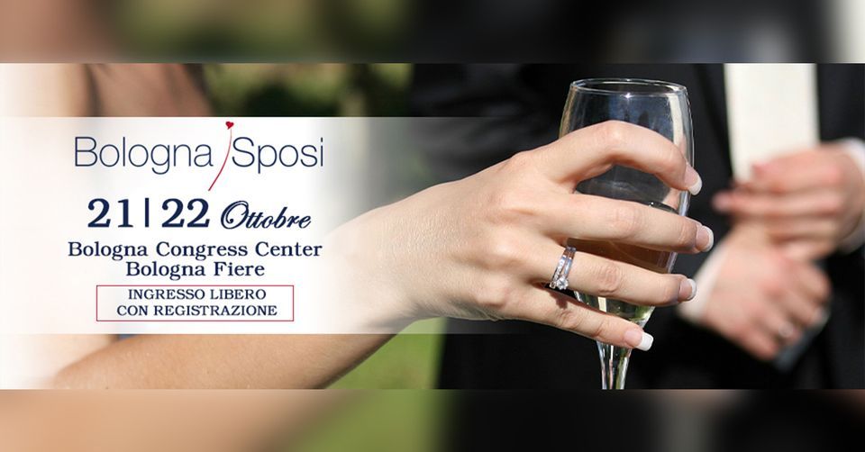Bologna Sposi, la fiera del matrimonio, Bologna Congressi, 21 October to 22 October