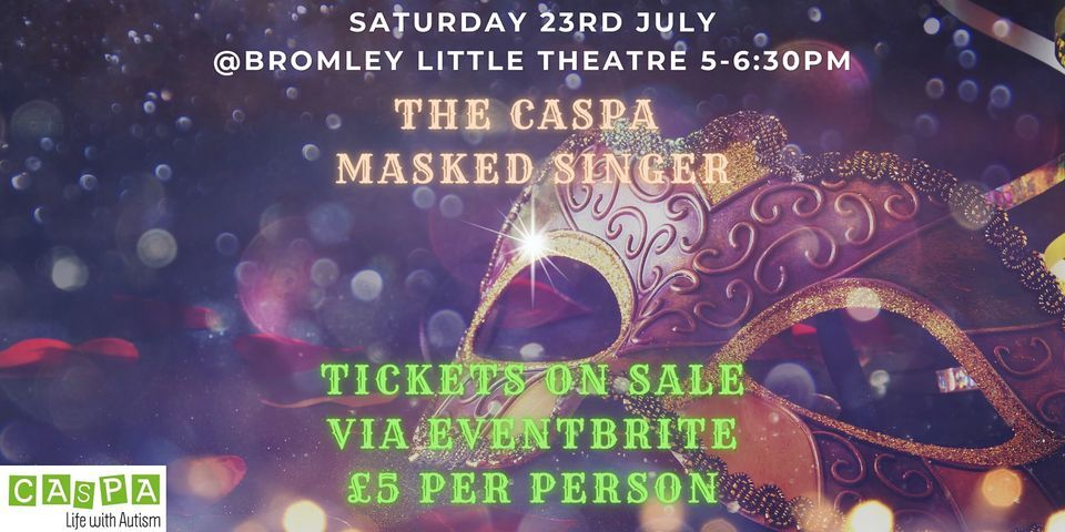 The CASPA Masked Singer, North Street,Bromley,BR1 1SB,GB, 23 July 2022