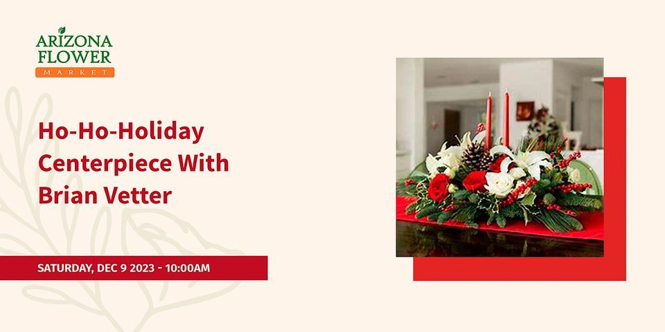Ho-Ho-Holiday Centerpiece With Brian Vetter, 2050 S 16th Street ...