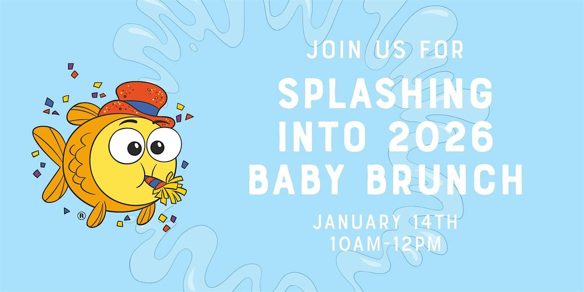 Splashing Into 2026 Baby Brunch - Goldfish Swim School Naperville ...