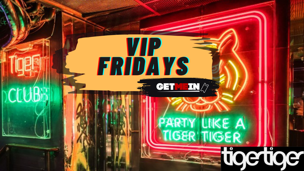Tiger Tiger London // VIP Fridays // Get Me In!, Tiger Tiger London, 4 October to 5 October