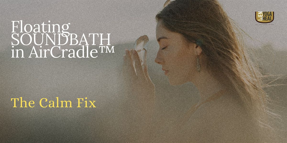The Calm Fix Floating SOUNDBATH in AirCradle™, Fairmont Hotel Singapore ...