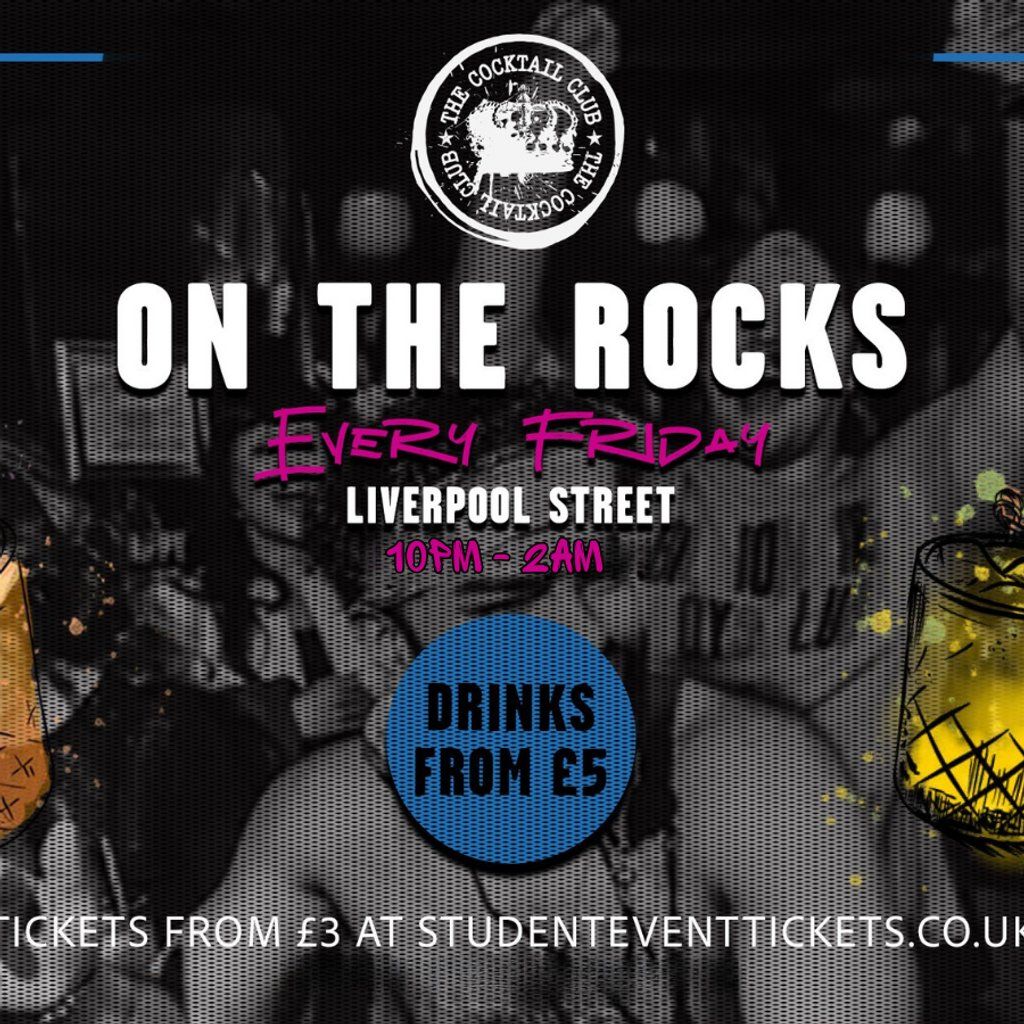 On The Rocks @ The Cocktail Club Liverpool Street - Every Friday, The ...
