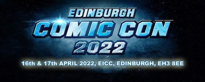 Edinburgh Comic Con 2022, Edinburgh Comic Con, 16 April to 17 April