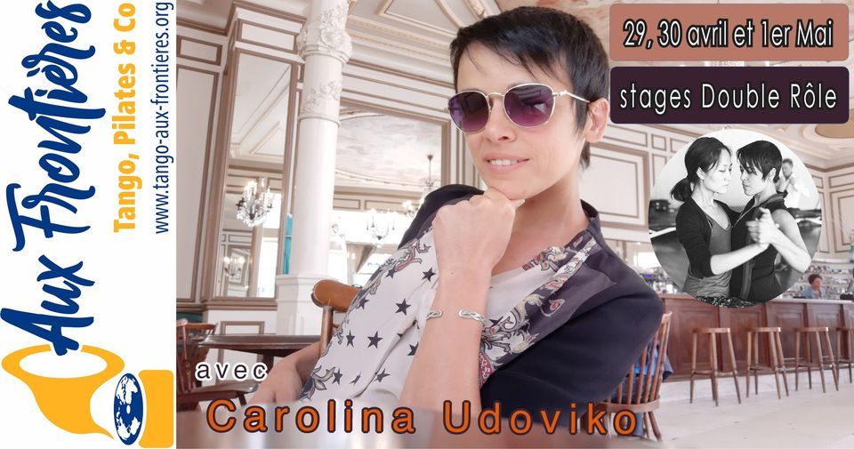 stages double Role avec Carolina Udovikodo, Aux Frontières , Milonga et cours tango argentin ...