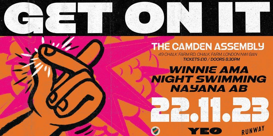 GET ON IT LONDON - WINNIE AMA/ NIGHT SWIMMING/ NAYANA AB, Camden ...