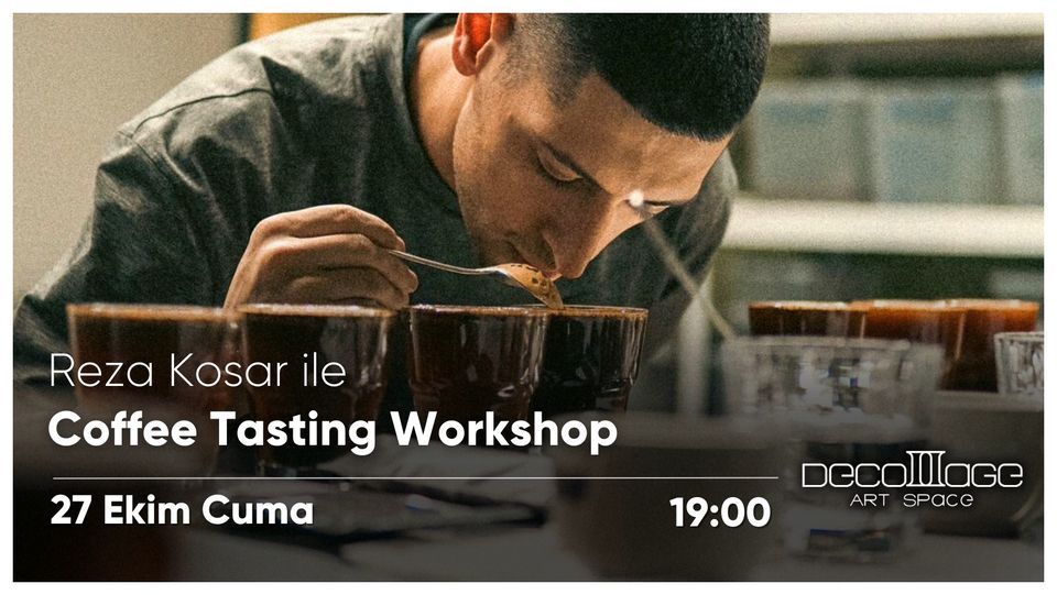 Reza Kosar ile Coffee Tasting Workshop, Decollage Art Space, Istanbul ...