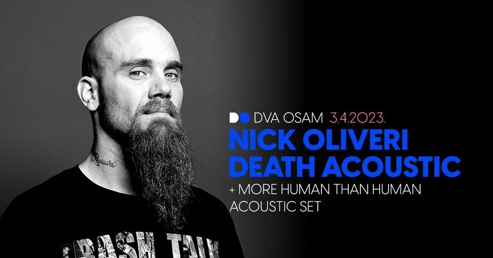 Nick Oliveri + More Human Than Human u DVA OSAM / Death Acoustic, DVA ...