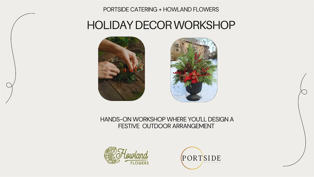 Holiday Decor Workshop with Howland Flowers, Portside Catering, Kenosha ...