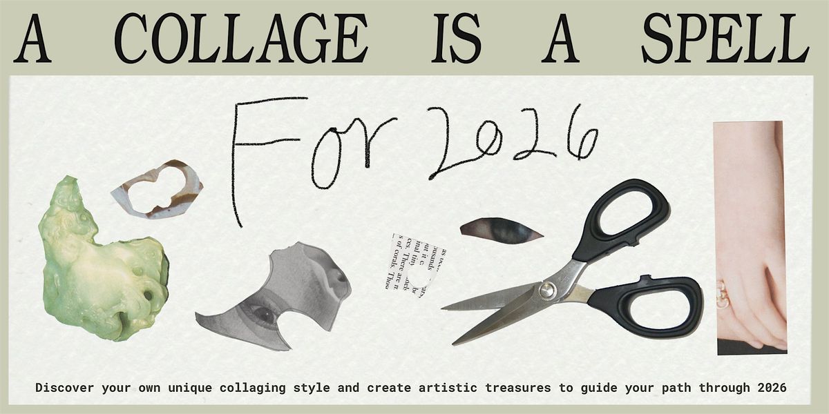 A Collage is a Spell: For 2026, She'll Space, Brunswick, 24 January 2026