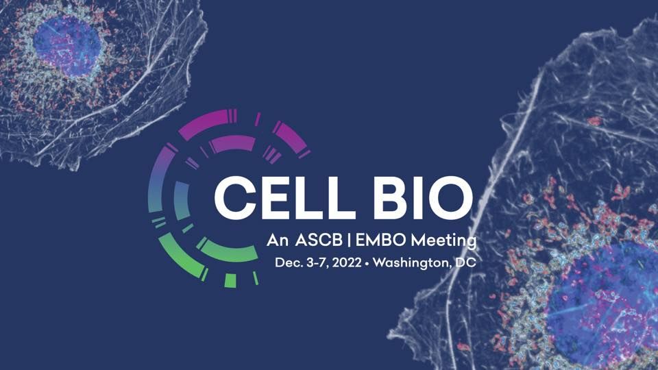 Cell Bio 2022 - an ASCB/EMBO Meeting, Walter E. Washington Convention ...