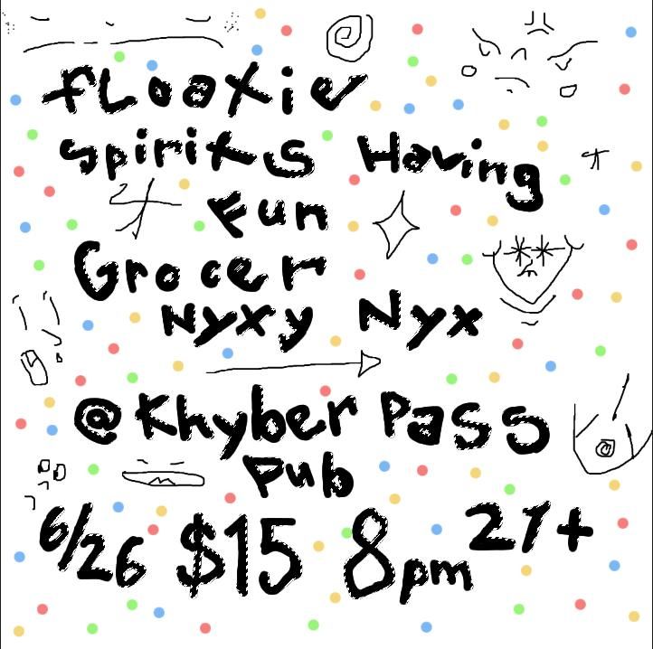 Floatie * Spirits Having Fun * Grocer * Nyxy Nyx, Khyber Pass Pub ...