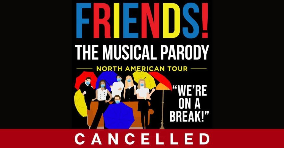 Friends! The Musical Parody, Weinberg Center for the Arts, Frederick ...