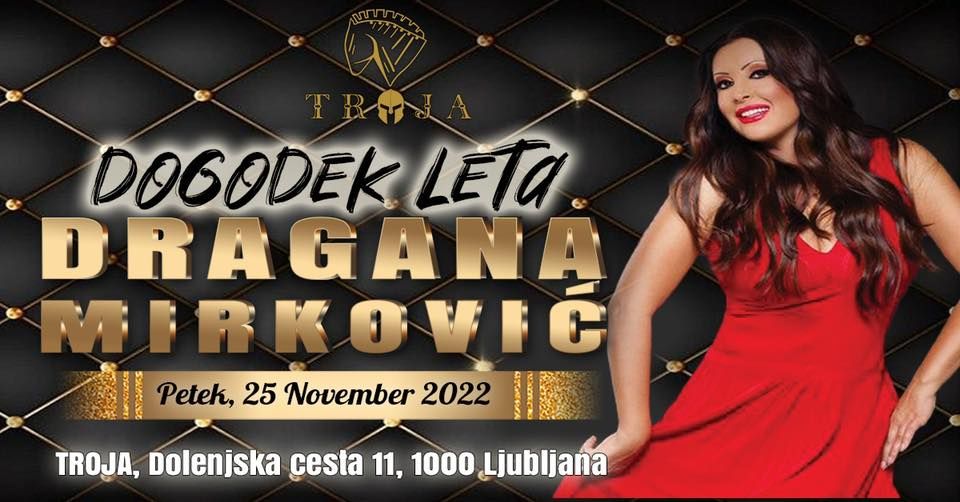 DRAGANA MIRKOVIĆ & DOGODEK LETA @TROJA 25.NOV.2022 PETEK, TROJA Lounge ...