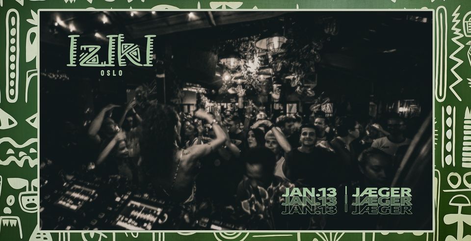 iZIKI Oslo @ Jaeger // Residents Night, Jaeger Oslo, 13 January to 14 ...