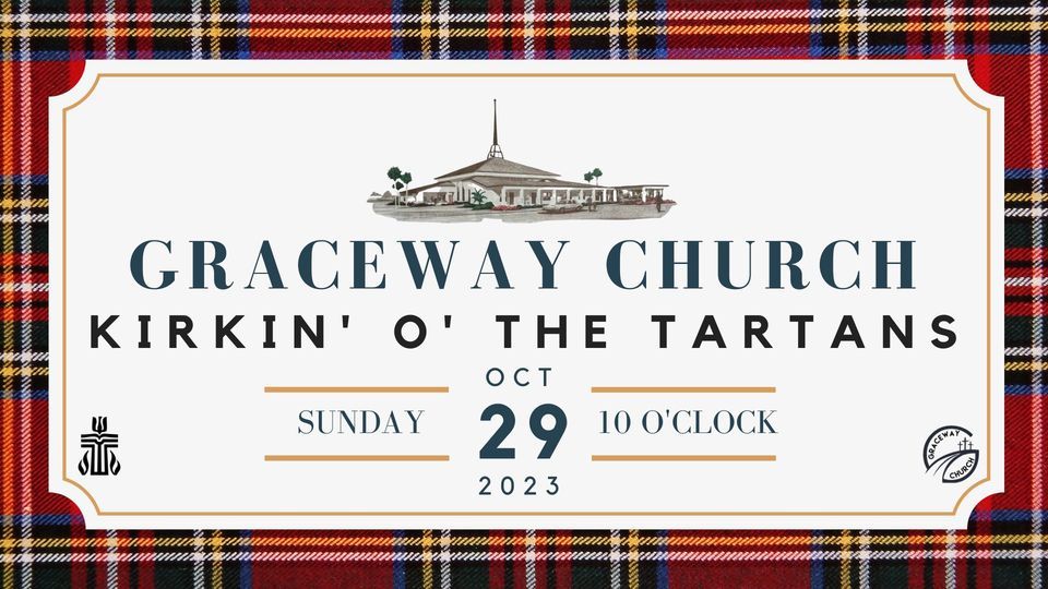 GraceWay Church Kirkin O the Tartans Worship Service, GraceWay ...